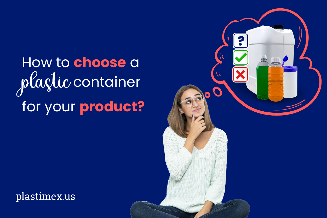 How to choose a plastic container for your product? - Plastimex