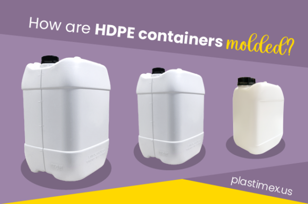How are HDPE Containers Manufactured? - Plastimex